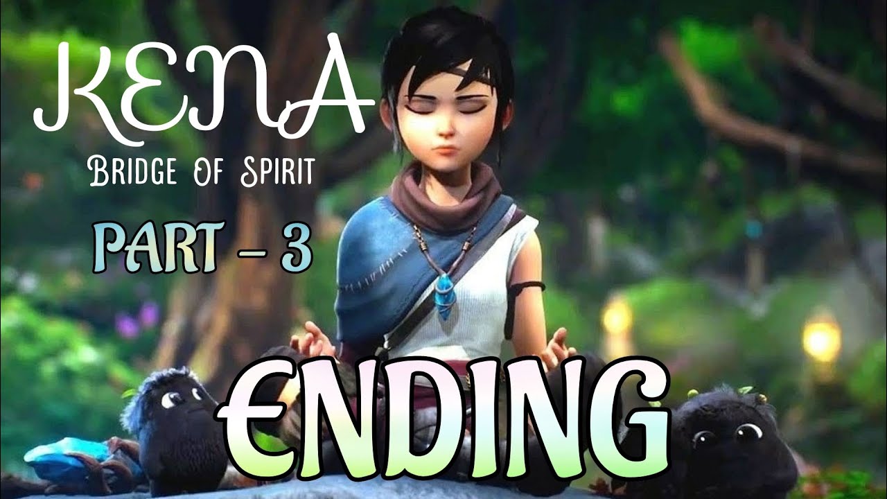 Kena : The Bridge Of Spirit | Last Part | Ending & Final Boss Fight ...