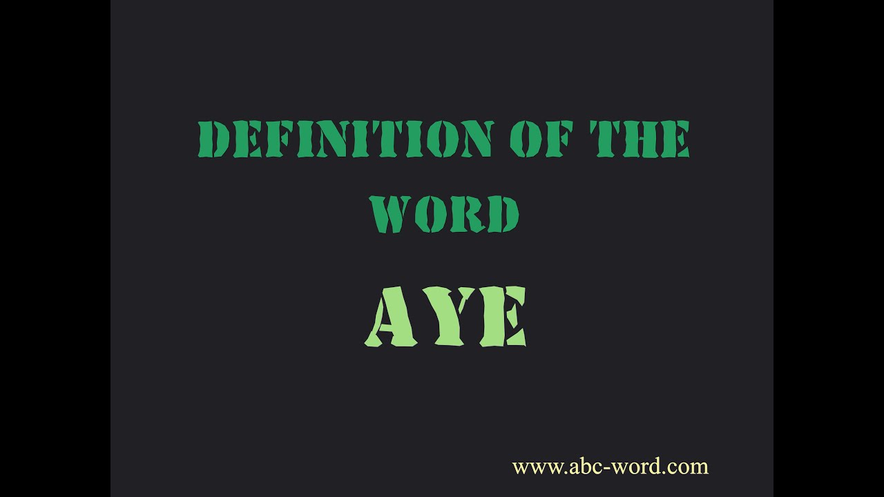 Definition of the word "Aye" - YouTube