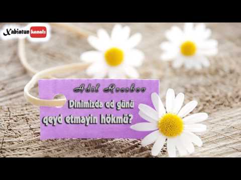 Adil Rəcəbov - Dinimizdə ad günü qeyd etməyin hökmü