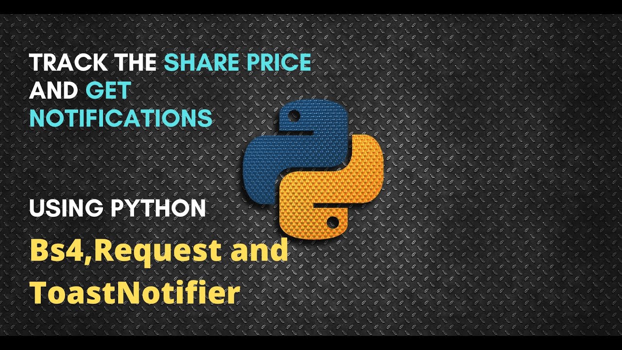 Track The Share Price And Get Notification | Bs4 , Requests ,win10toast | Python Tutorial | # ...
