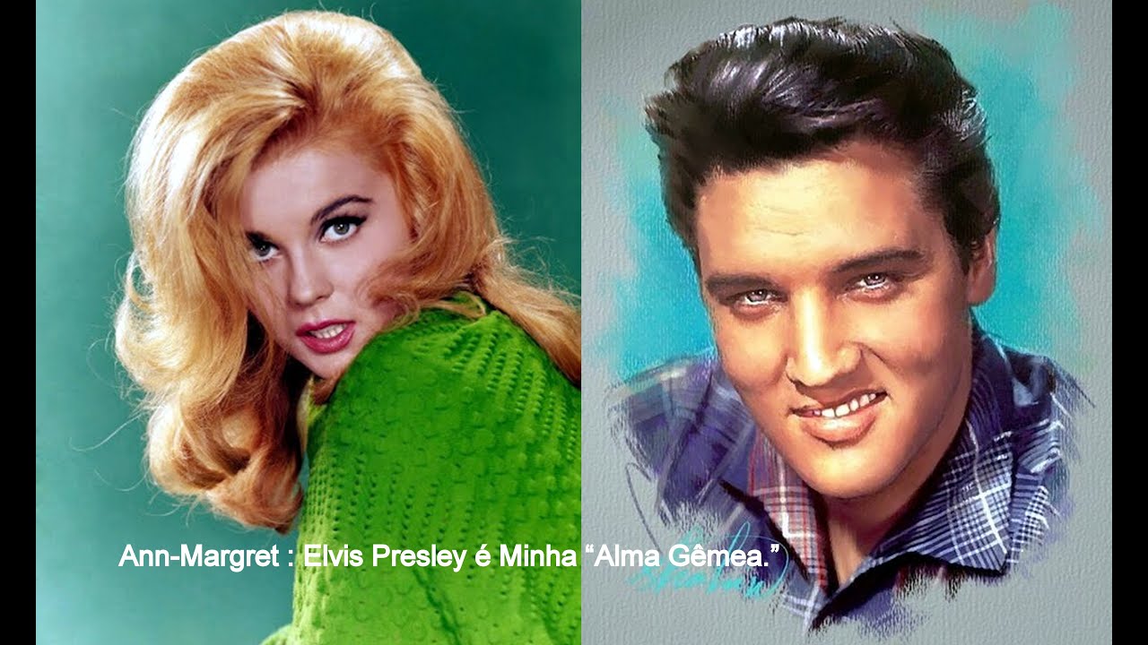 Ann-Margret: “Elvis Presley é a Minha Alma Gêmea”. - YouTube