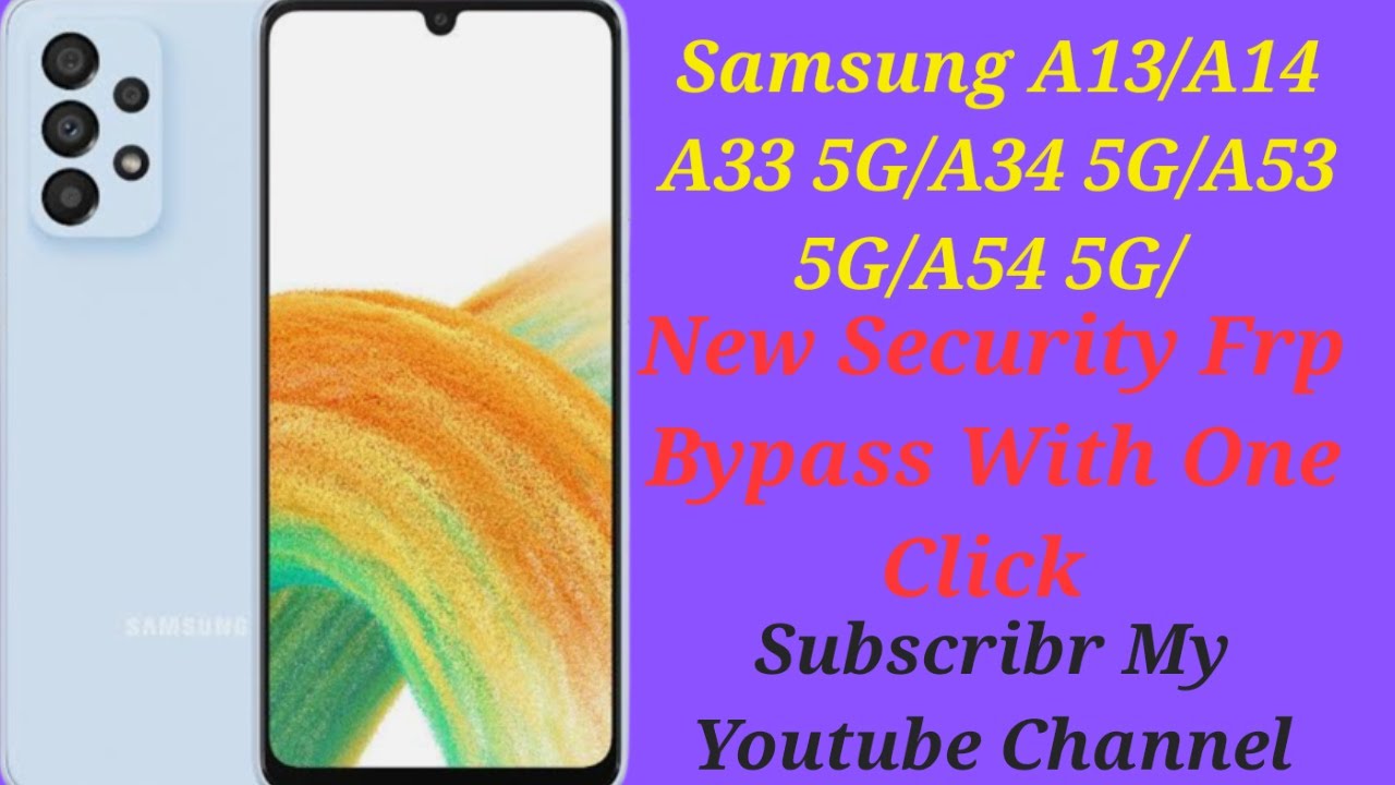 Samsung New Security A13/A14/A33 5G/ A34/A53 5G/A54 5G/ Frp Bypass EUB ...