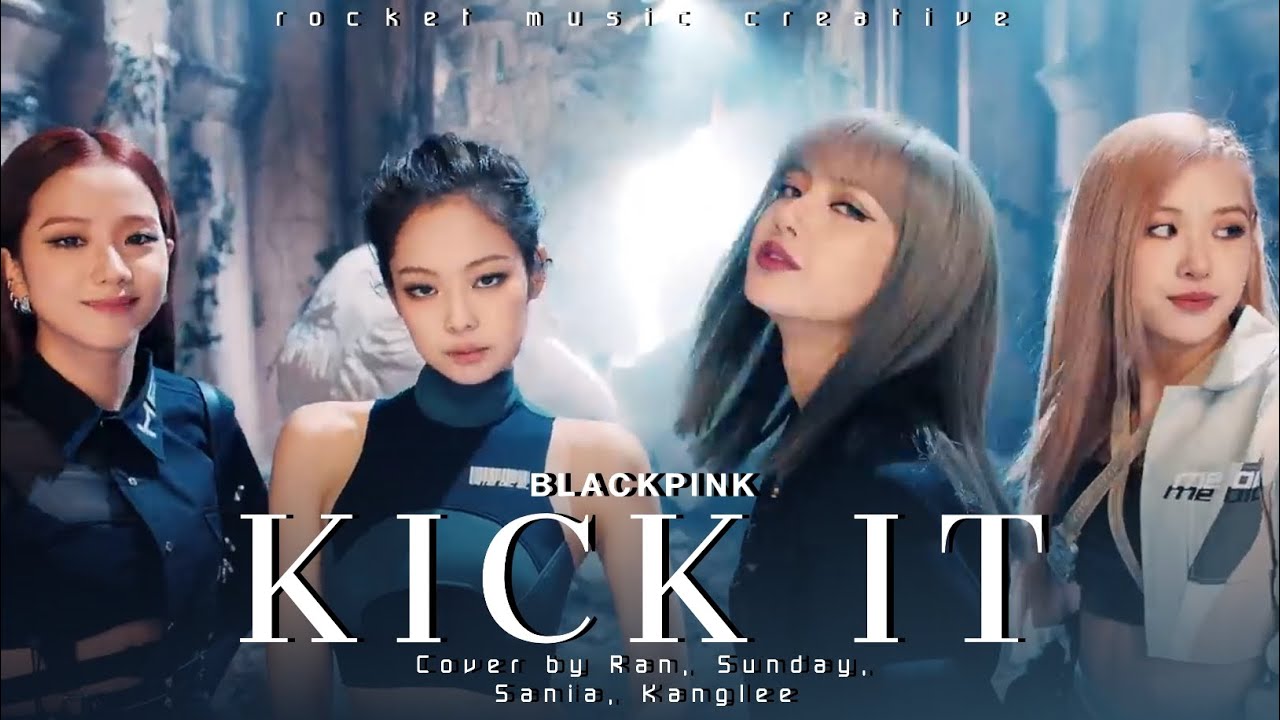 BLACKPINK 'KICK IT' COVER BY ROCKET MUSIC CREATIVE IDOL - YouTube