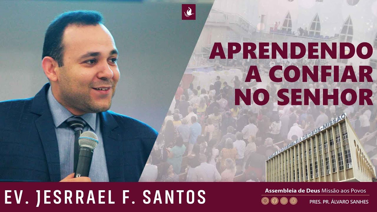 APRENDENDO A CONFIAR NO SENHOR - Ev. Jesrrael F. Santos - YouTube