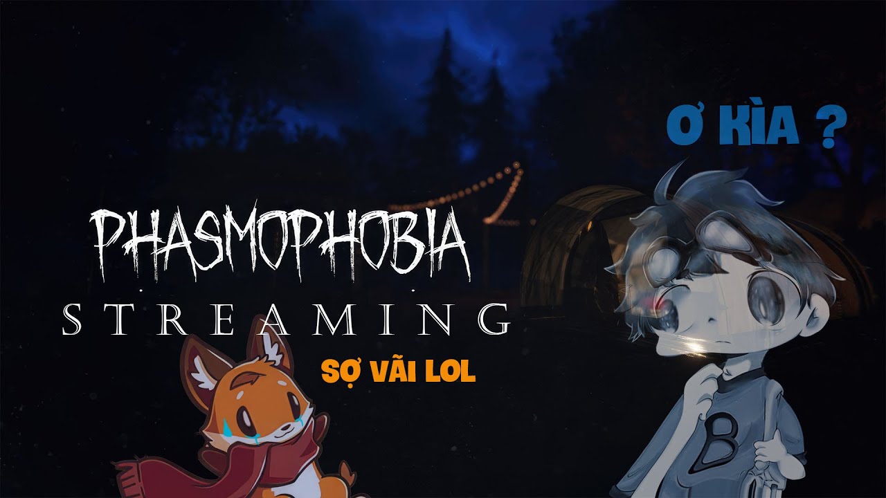 BOMBI streaming | phasmophobia big update nhưng não chúng tôi vẫn chưa ...