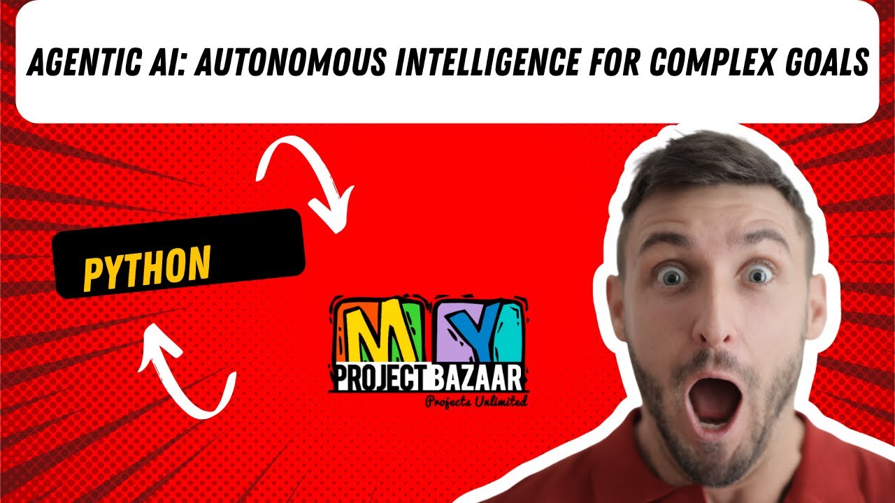 python-Agentic AI: Autonomous Intelligence for Complex Goals ...