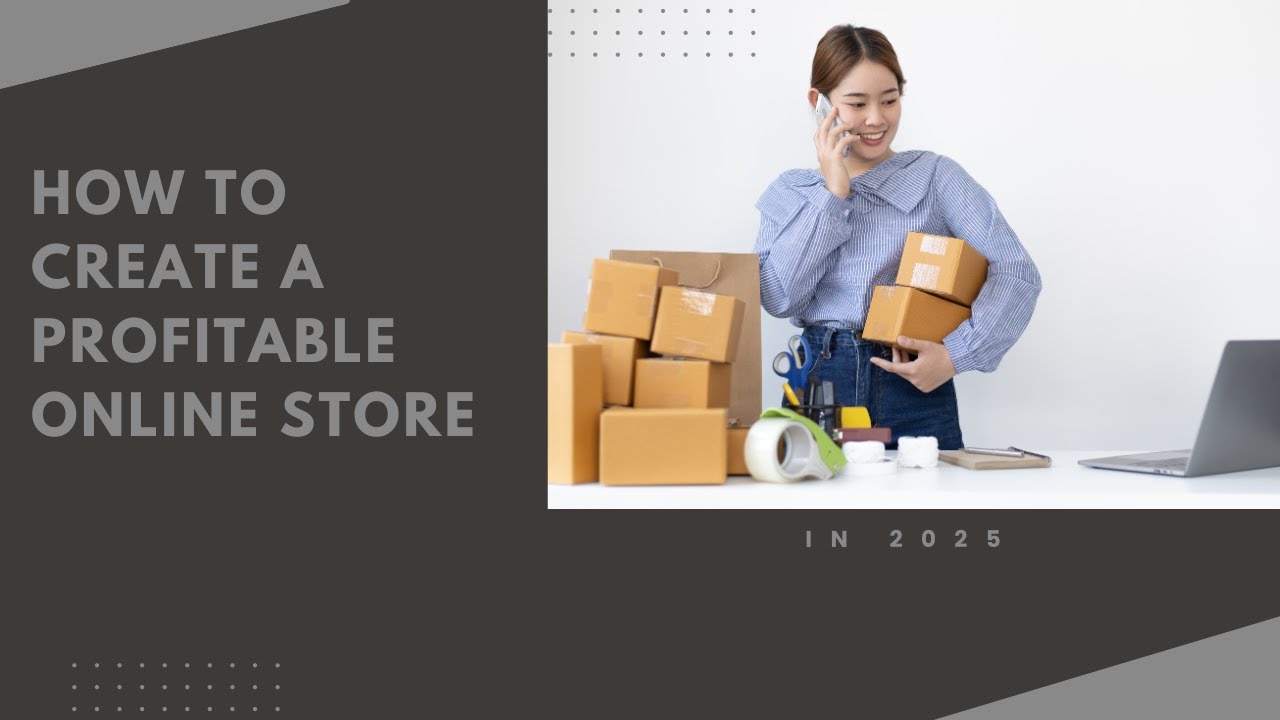 How to Create a Profitable Online Store in 2025 - YouTube