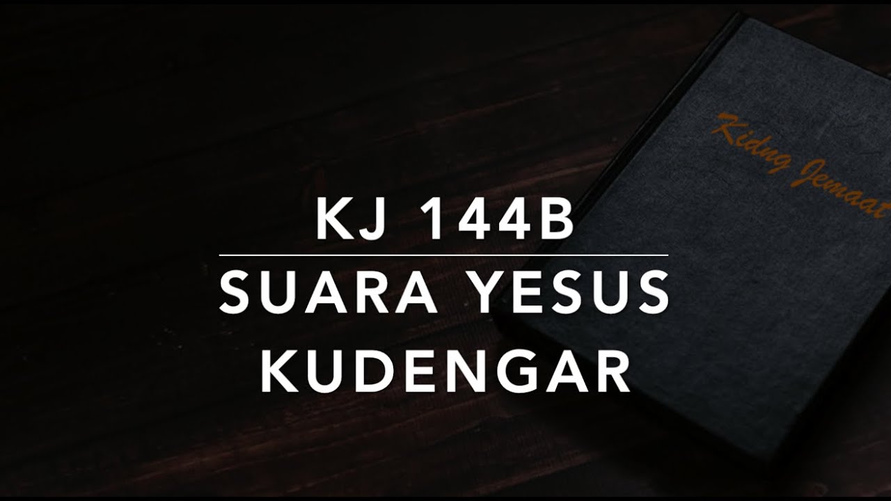 KJ 144b Suara Yesus Kudengar (I Heard the voice of Jesus Say) - Kidung ...