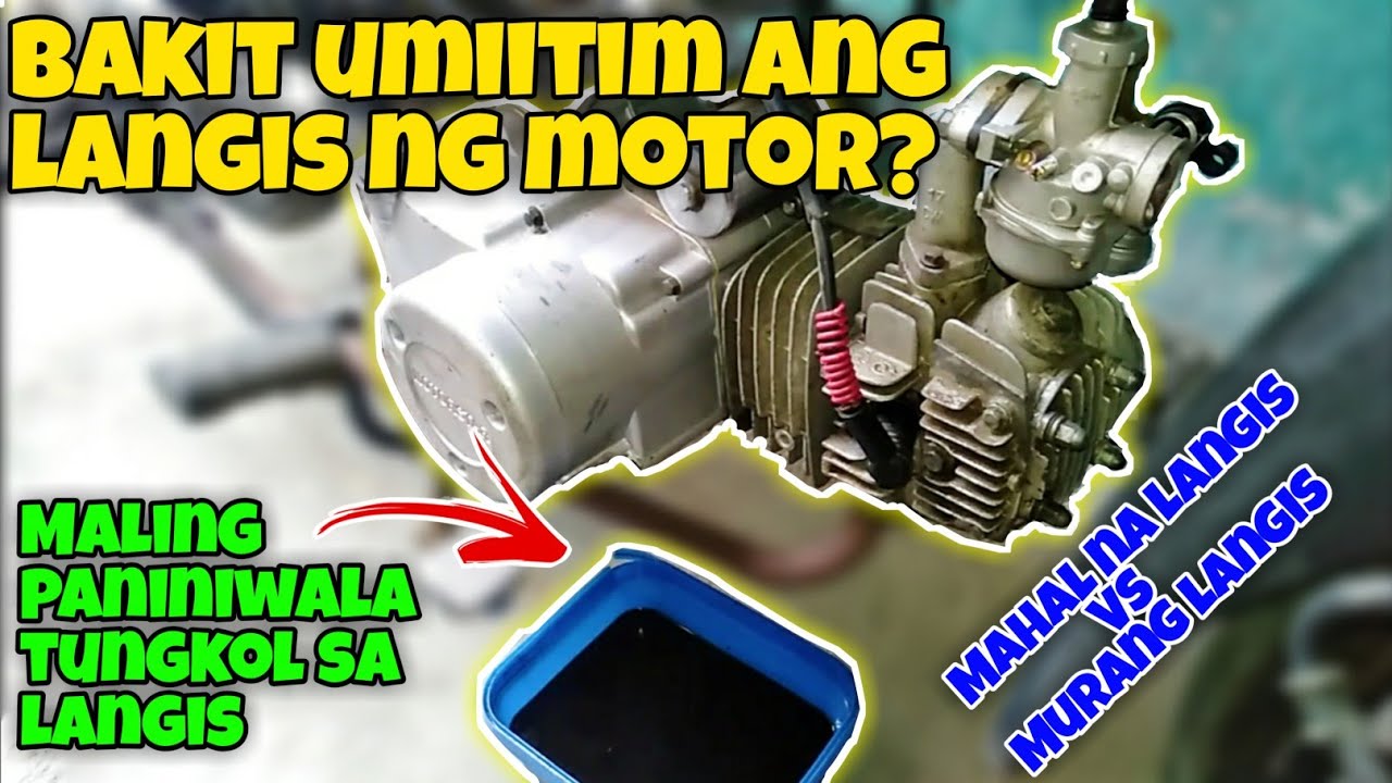 BAKIT UMIITIM ANG LANGIS NG MOTOR? SAMANTALANG MALINIS ITO NOONG ...