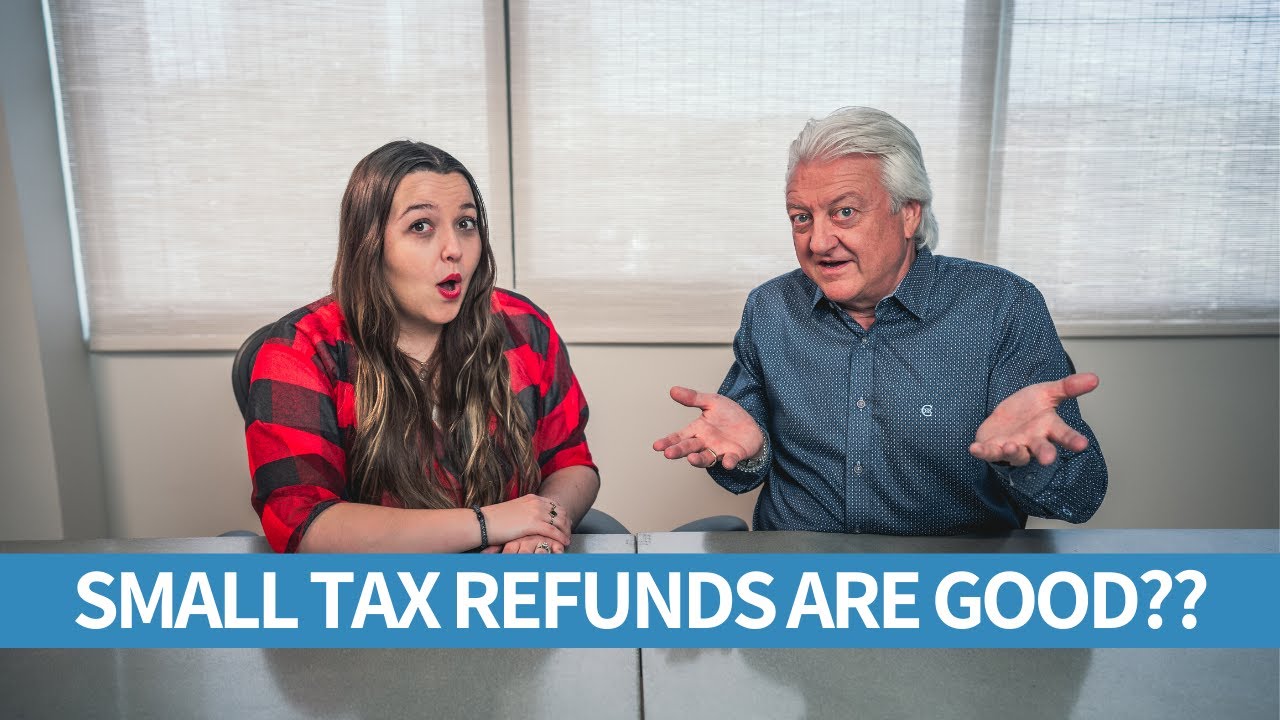 WHY A SMALL TAX REFUND IS A GOOD THING | Tax Planning Strategies for ...