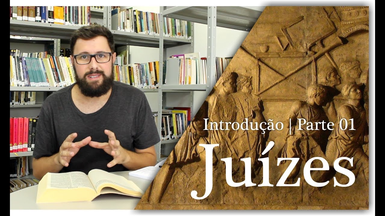 O Livro de Juízes - Introdução | Parte 01 - Como ler a Bíblia - YouTube