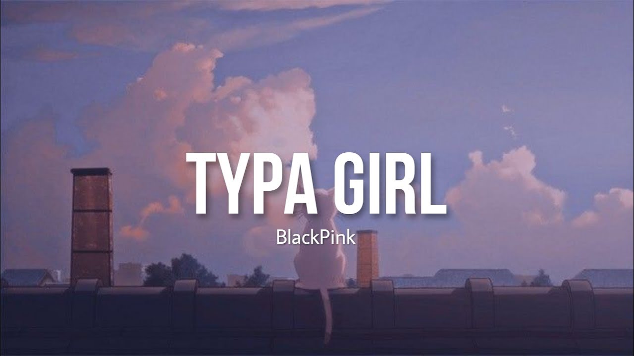 BLACKPINK - Typa Girl (Lyrics) - YouTube