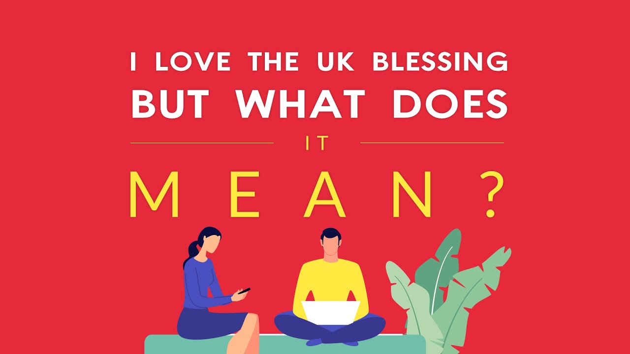 I love "The UK Blessing", but what does it mean? - YouTube