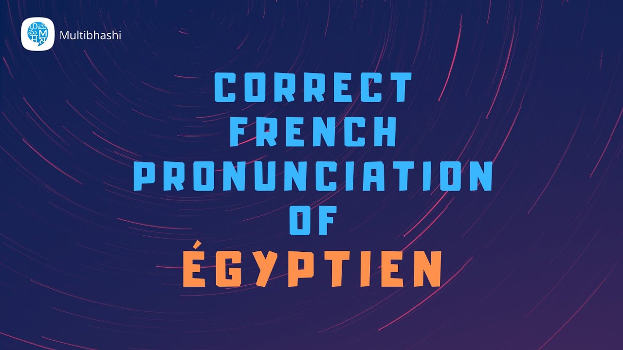 How to pronounce 'Égyptien' (Egypt) in French? | French Pronunciation ...
