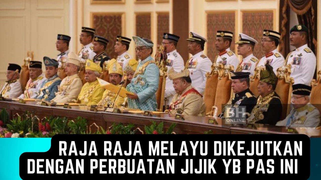 RAJA RAJA MELAYU DAN AGONG DIKEJUTKAN DENGAN APA YANG DILAKUKAN OLEH YB ...