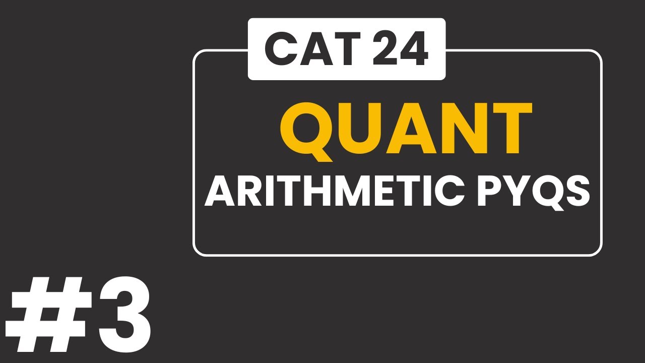Arithmetic | CAT PYQs | Quantitative Aptitude | 3 - YouTube