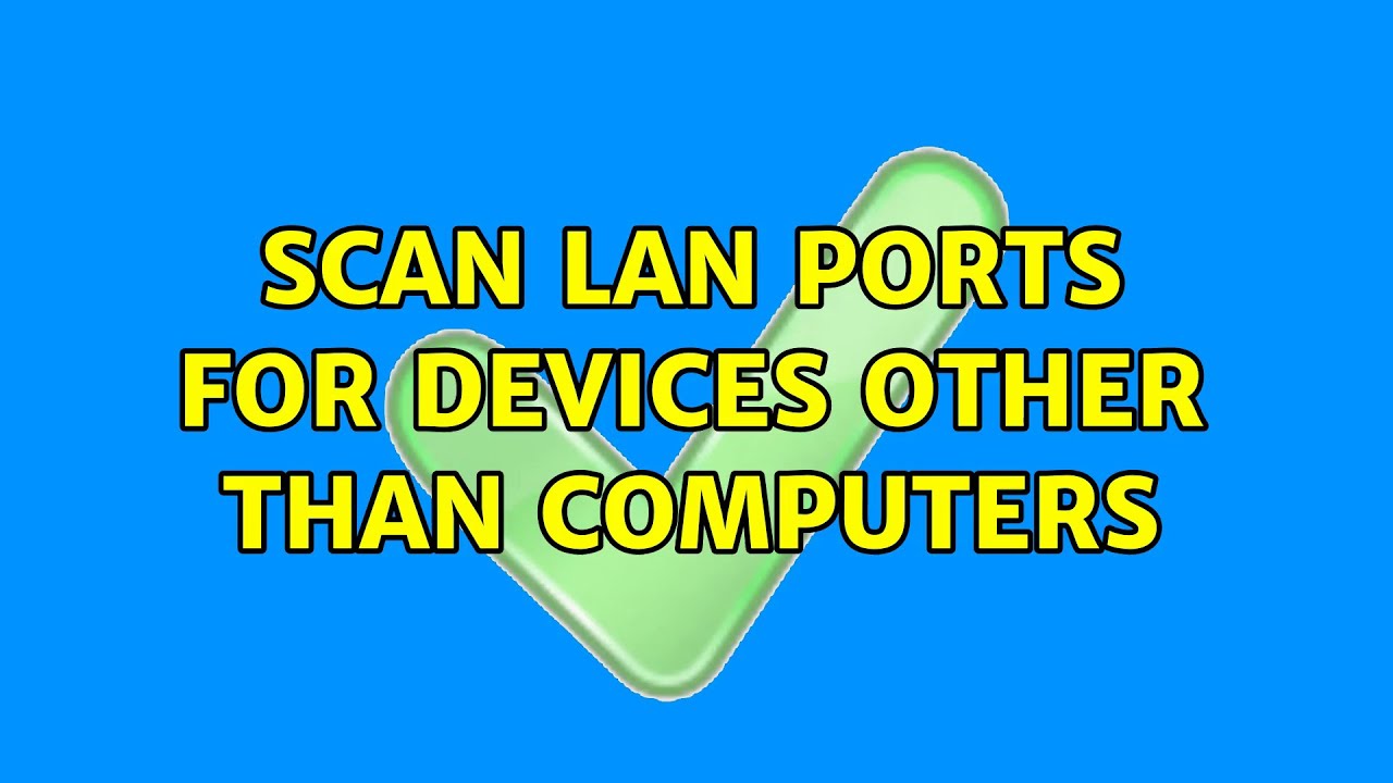 Scan LAN ports for devices other than computers (2 Solutions!!) - YouTube