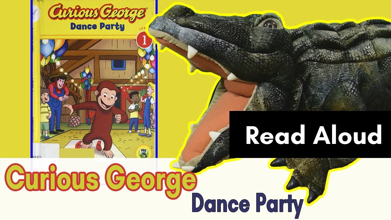 Curious George Dance Party | Read Aloud for Kids by Amos Alligator ...