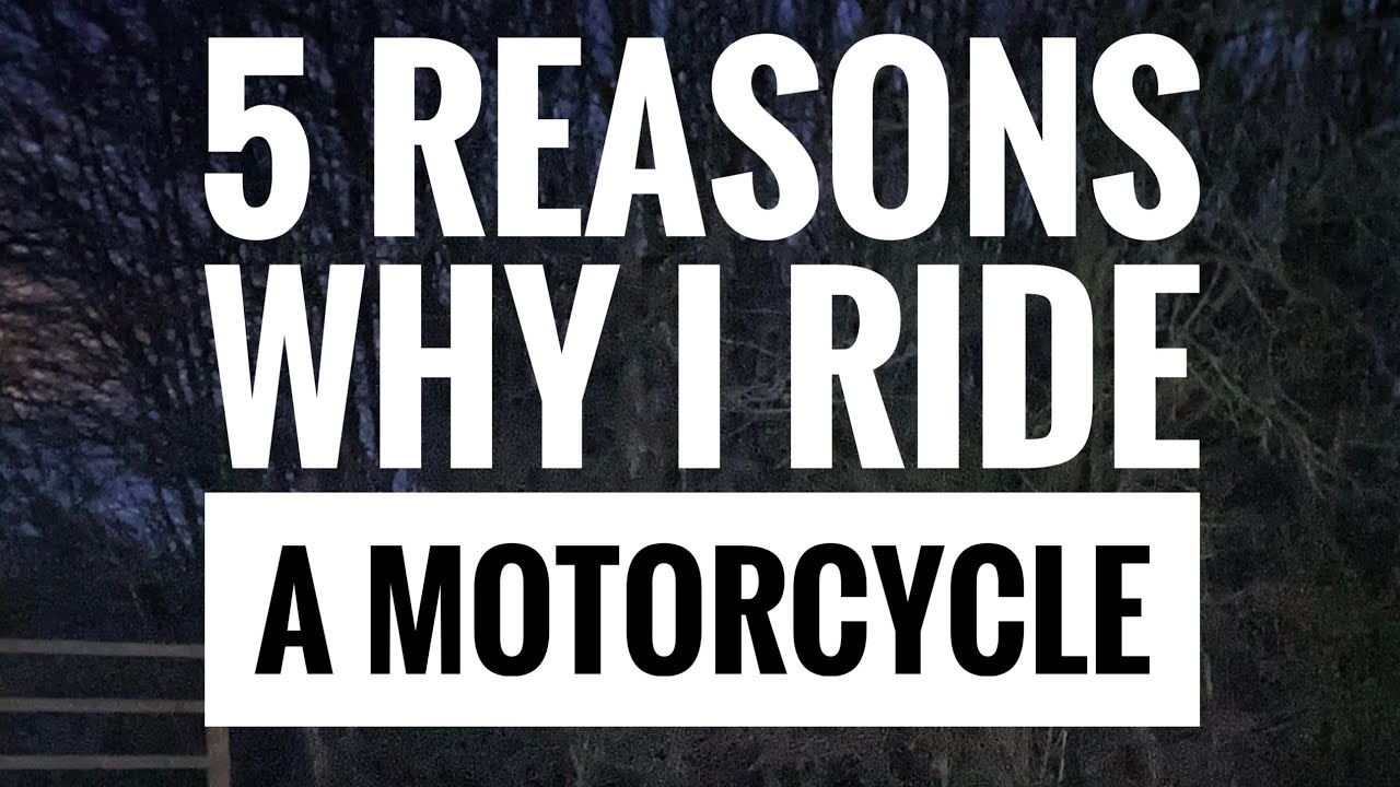 5 Reasons Why I Ride A Motorcycle - YouTube