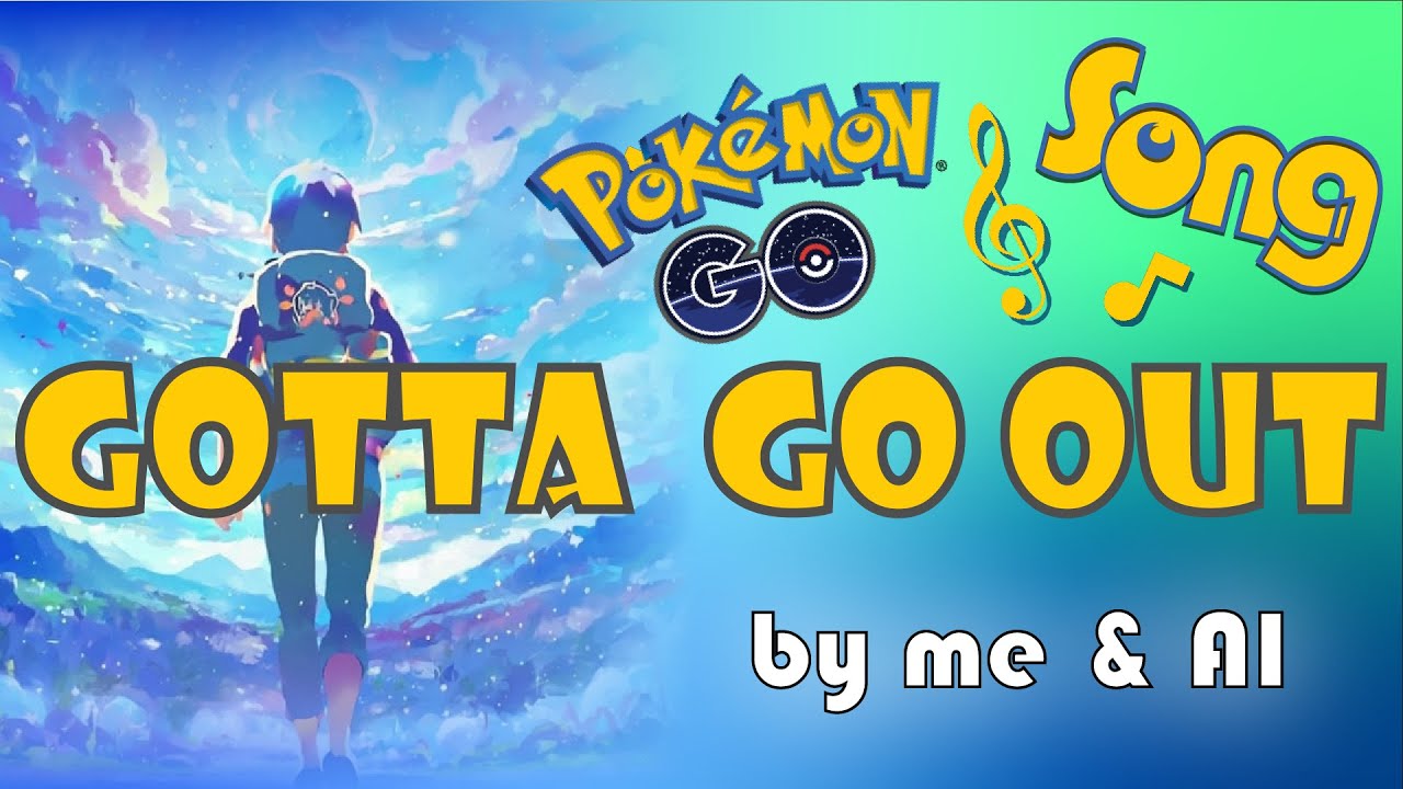 Pokémon Go Song Gotta Go Out by Me (Couch Potato) & AI - YouTube