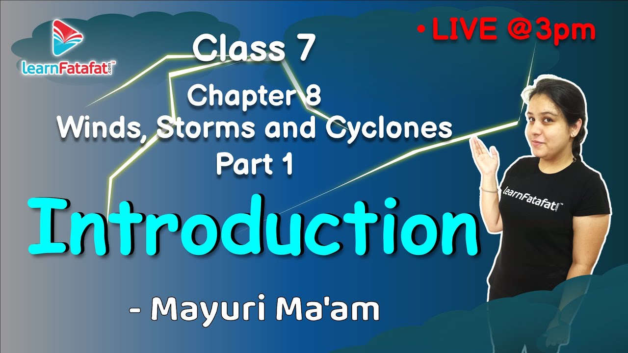 Class 7 Winds, Storms and Cyclones Part 1: Introduction - Mayuri Ma'am ...