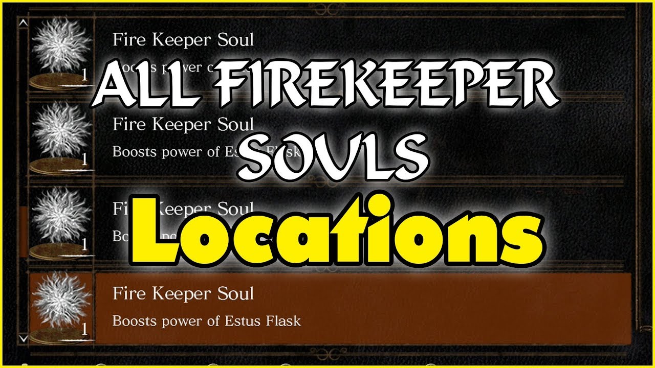 Dark Souls Remastered All Firekeeper Souls Locations (Estus Upgrades ...
