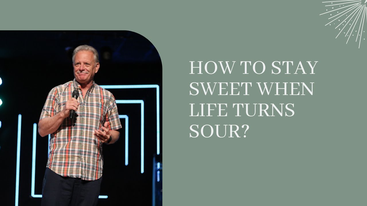 05-14-23: How to stay sweet when life turns sour? - YouTube