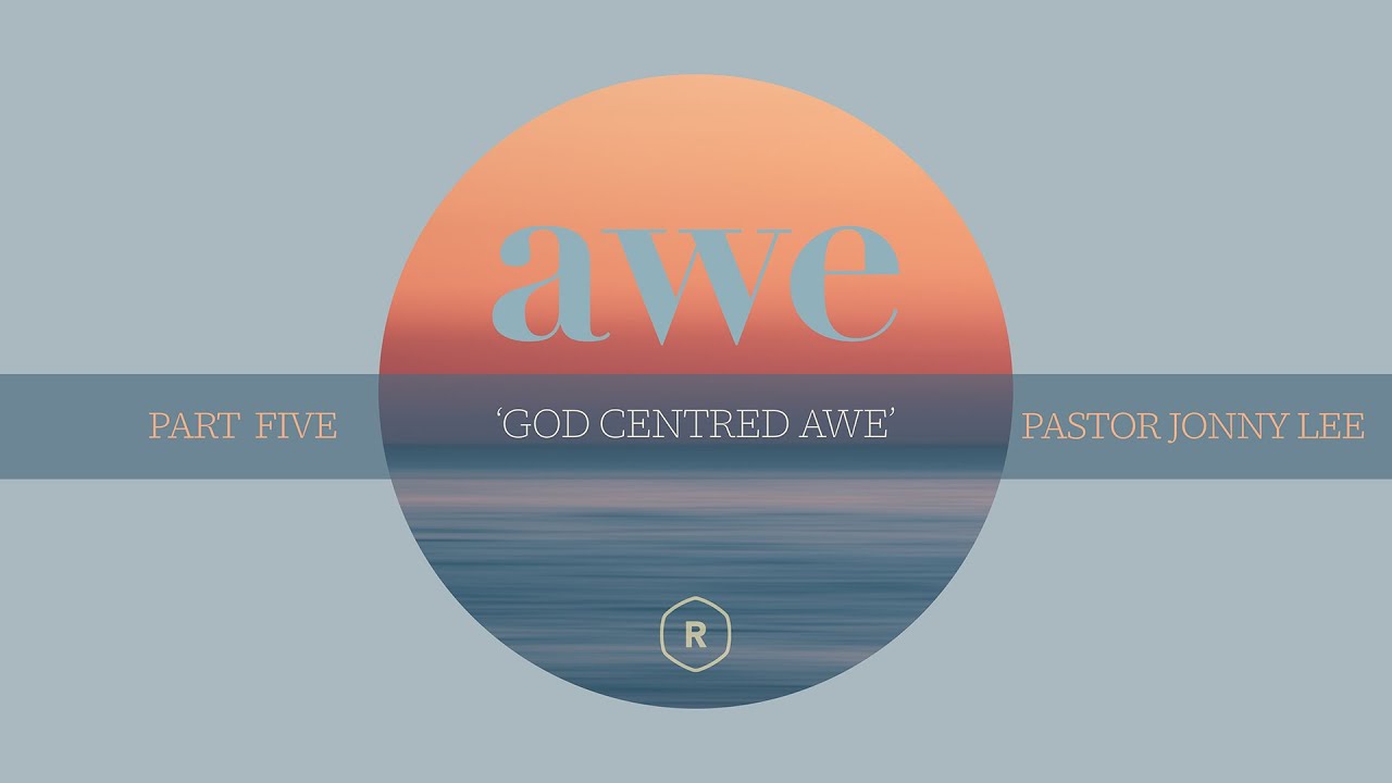 Renewal Church | Awe | Part 5 'God Centred Awe' | Senior Pastor Jonny ...