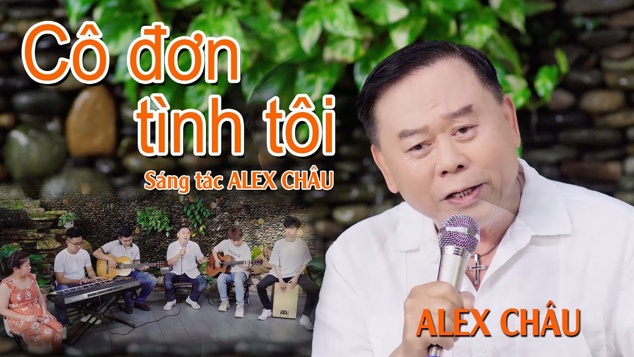 Cô đơn tình tôi | Ca sĩ Alex Châu | Sáng tác Alex Châu | MV bolero ...