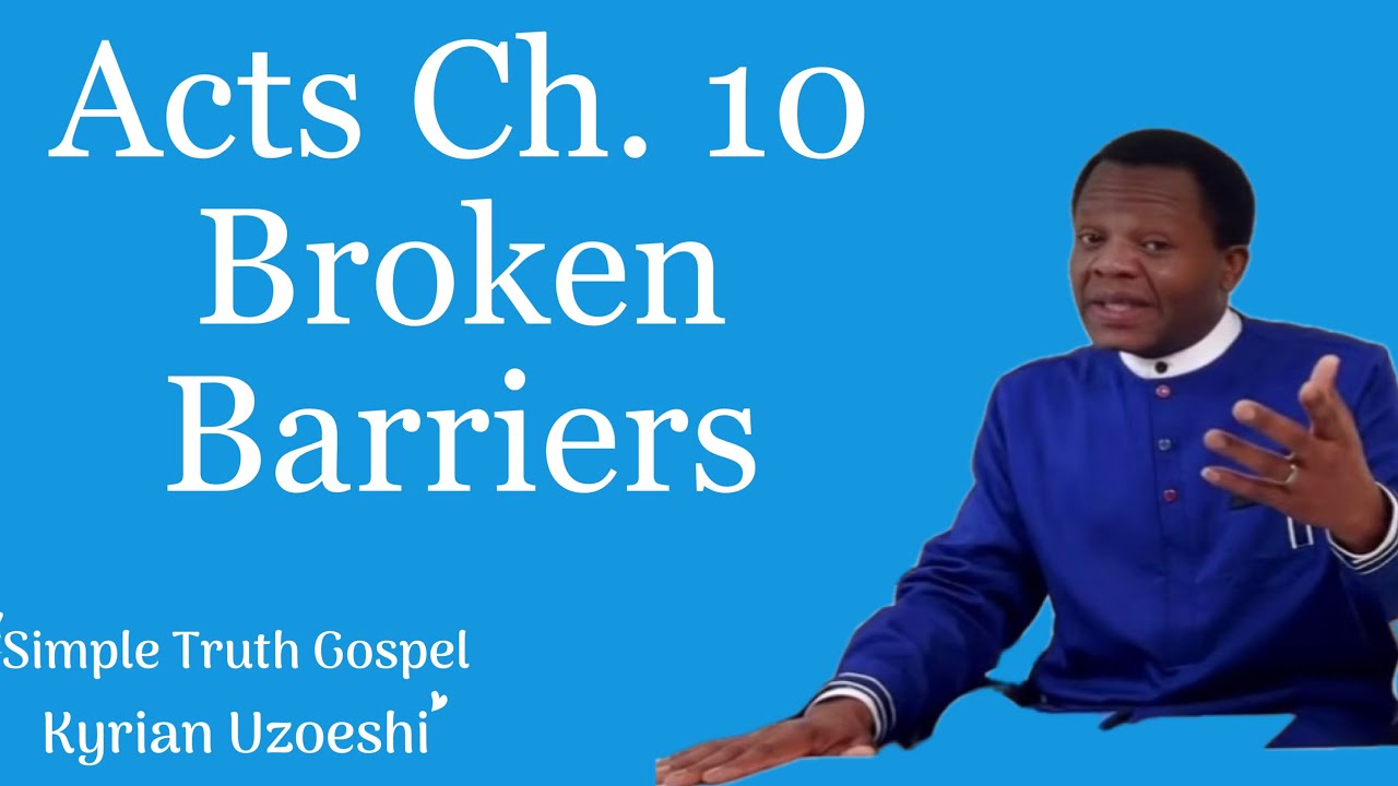 Acts Ch. 10 Broken Barriers by Kyrian Uzoeshi - YouTube