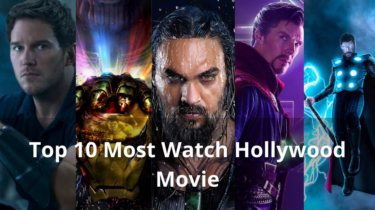 Top 10 Most Watch Hollywood Movies | Most Popular Hollywood Movies ...