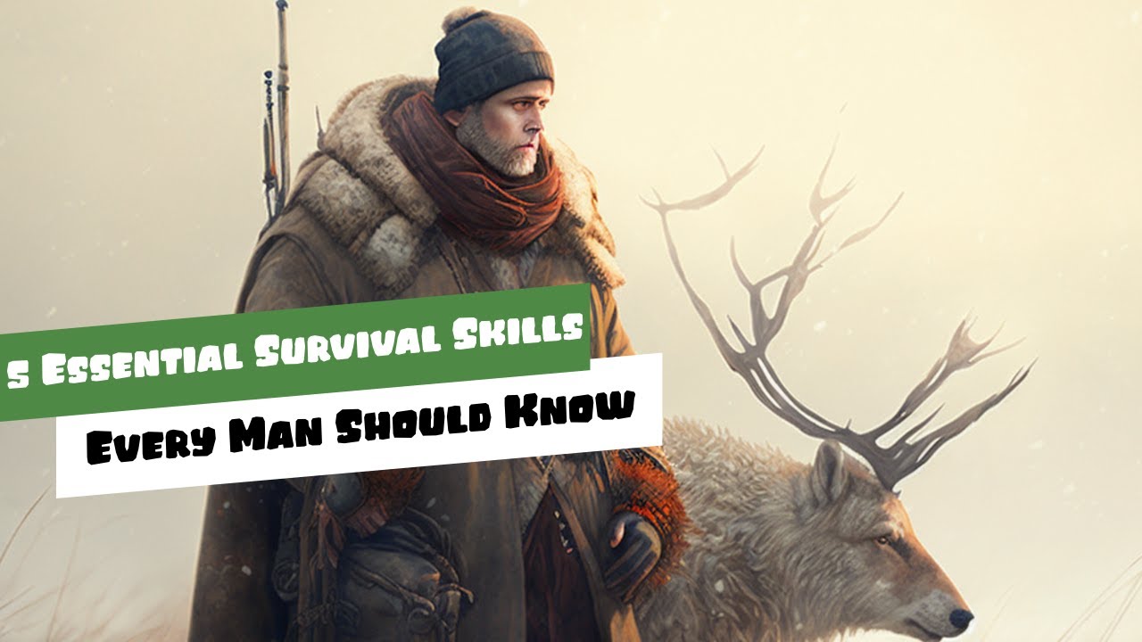 5 Essential Survival Skills Every Man Should Know YouTube 5-essential-survival-skills-every-man-should-know-youtube
