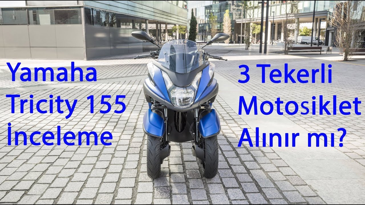 Yamaha Tricity 155 İncelemesi | 3 Tekerli Motosiklet Alınır mı? - YouTube