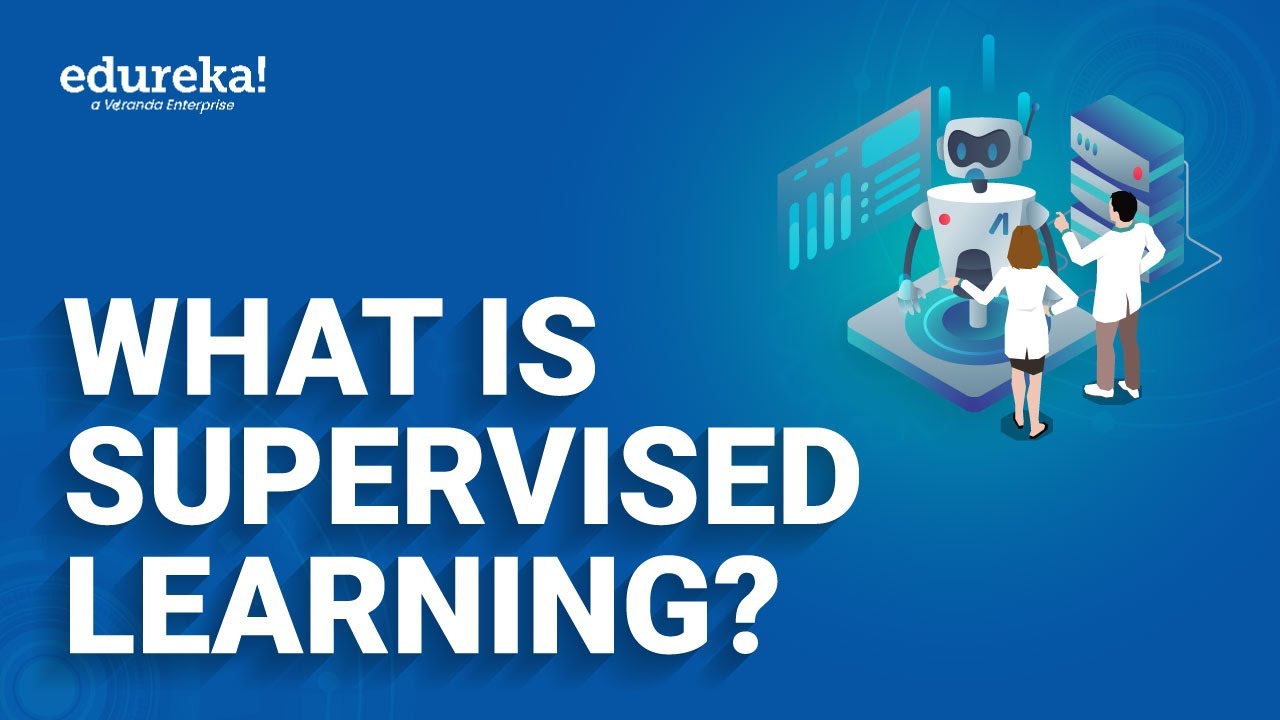 What Is Supervised Learning Supervised Learning Algorithms Machine Learning Edureka Youtube