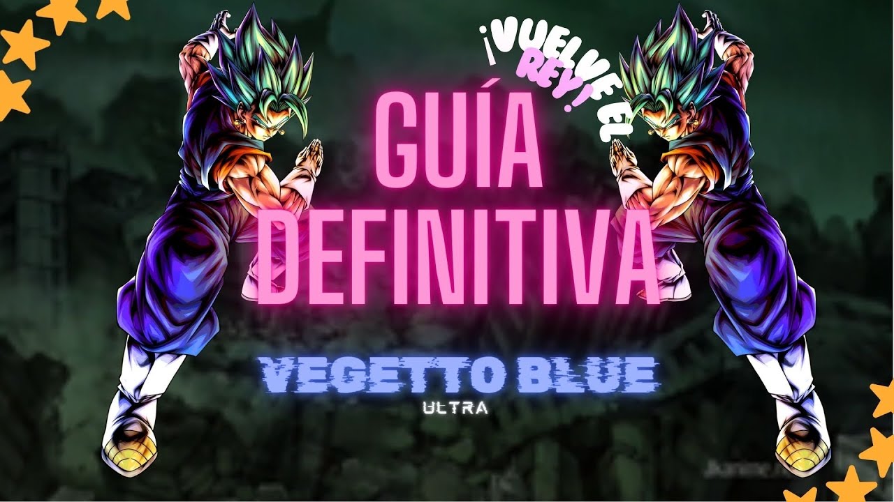 Guía DEFINITIVA | VEGETTO BLUE ULTRA | Dragon Ball Legends - YouTube