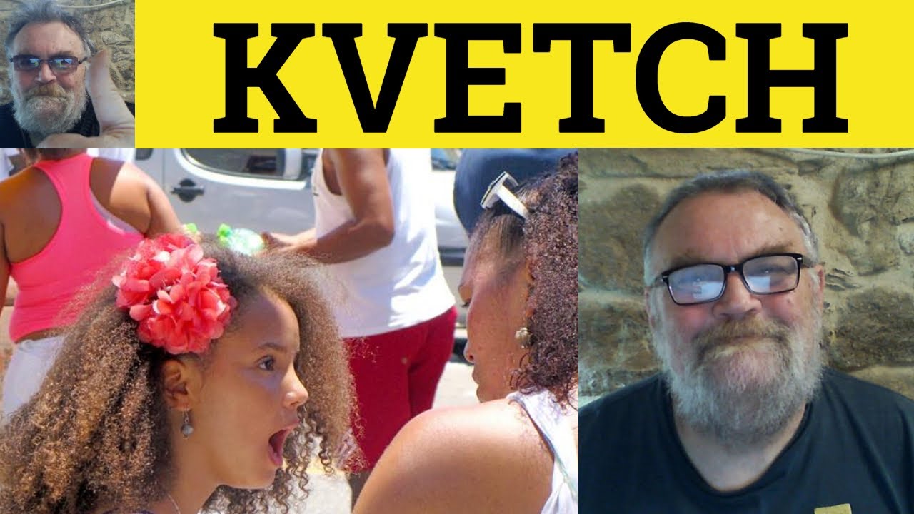 🔵 Kvetch Meaning - Kvetch Examples - Kvetch Definition - Yiddish Words ...