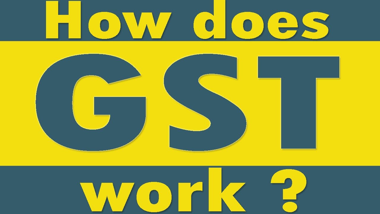 Explained : How does GST work ? | GST Goods And Services Tax ...