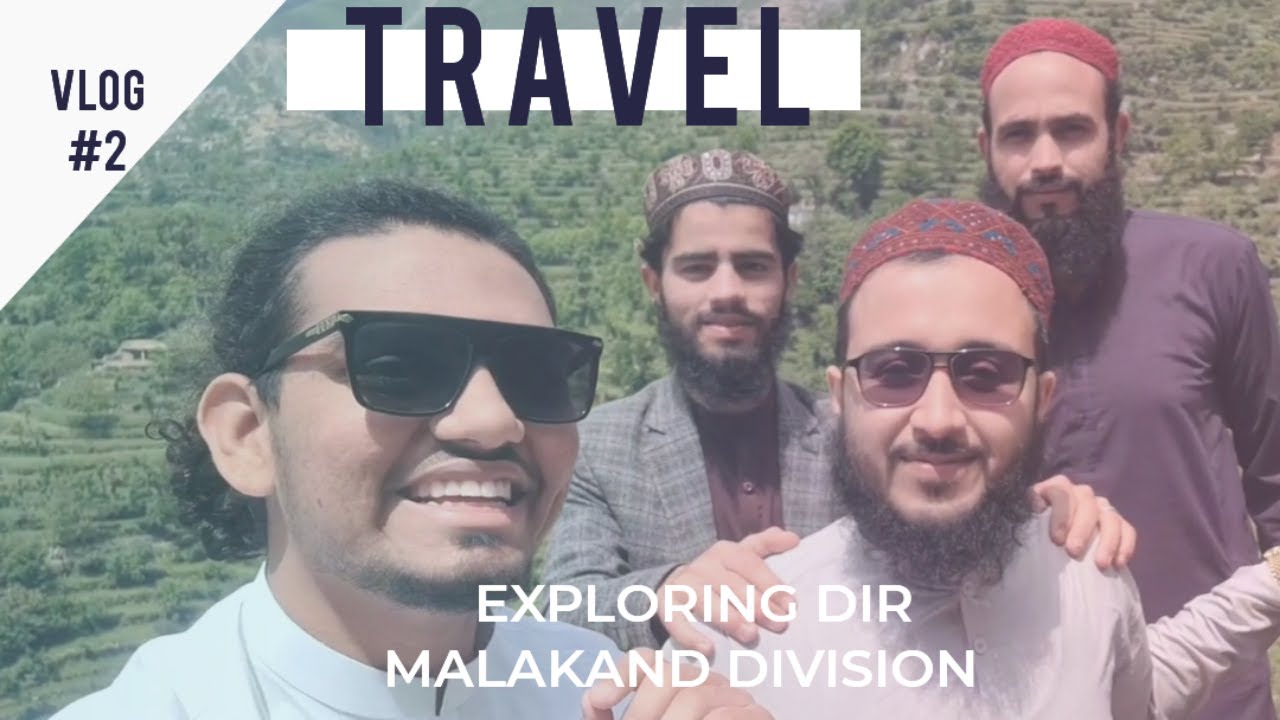 "Discovering the Hidden Gems of Dir: || Malakand || A Journey Through ...