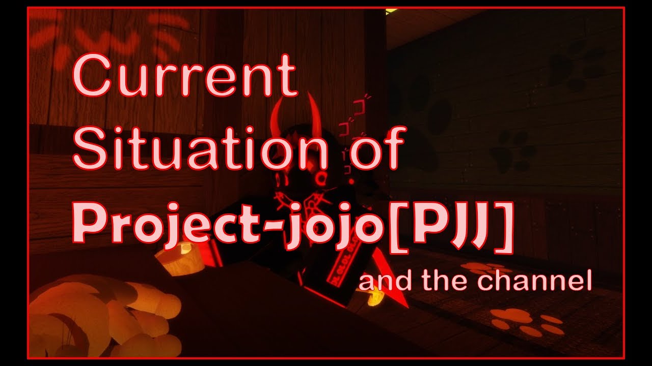 [Project Jojo/PJJ] Current situation of project jojo and the channel ...