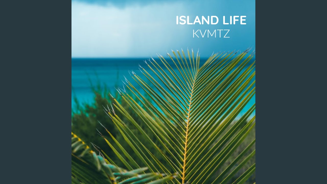 Island Life - YouTube Music