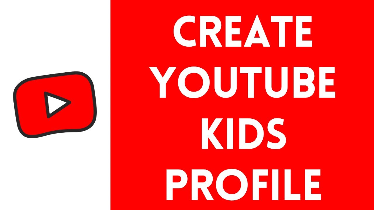 How To Create YouTube Kids Profile - YouTube