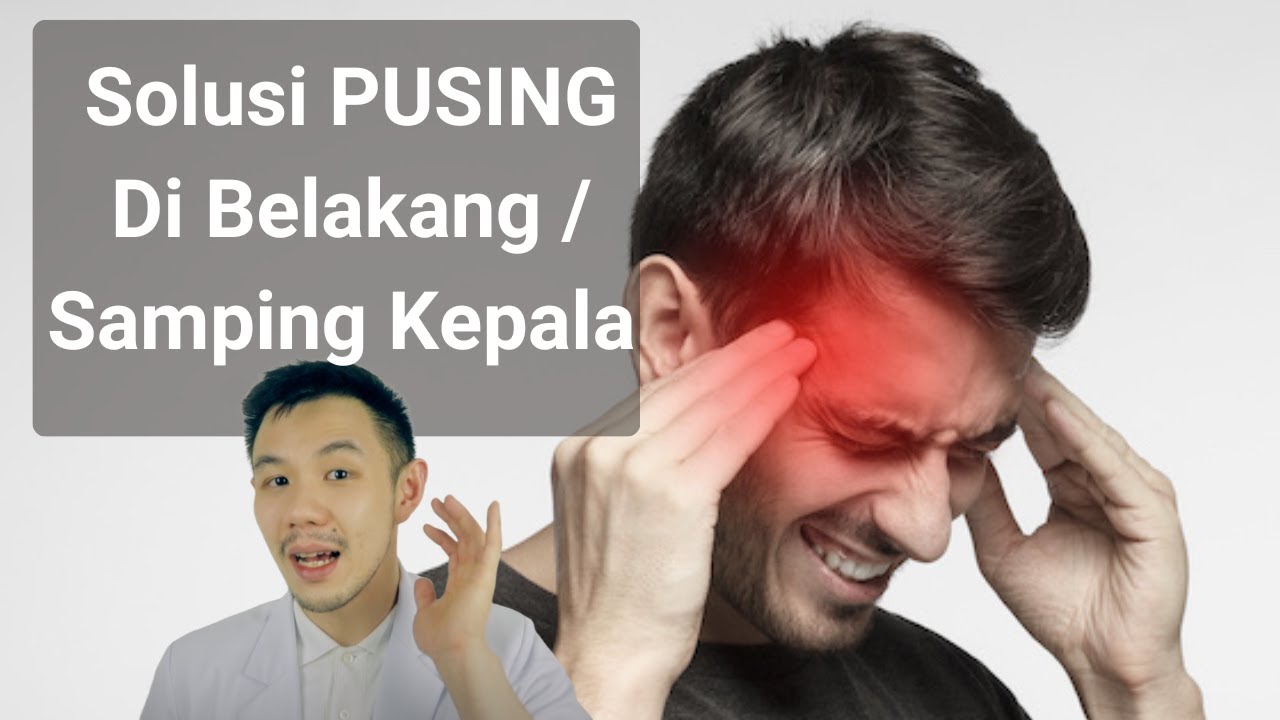 Solusi Pusing Di Belakang dan Samping Kepala Anda - YouTube
