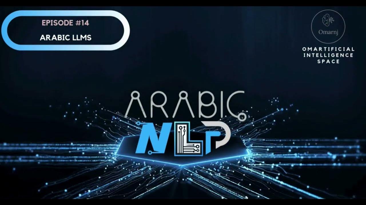 Arabic NLP Series | Episode 14: Overview on Arabic Large Language Models - YouTube