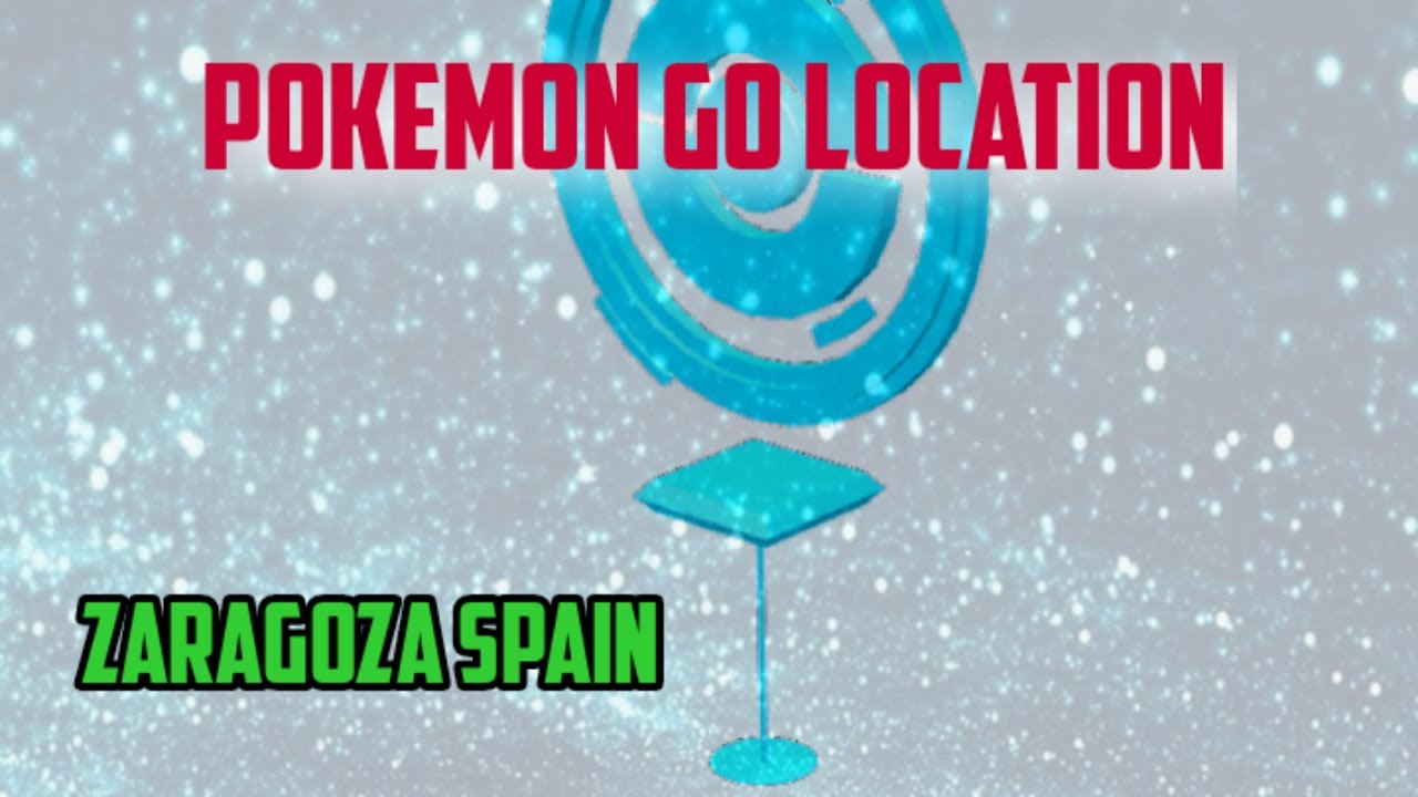 Pokemon Go Location Zaragoza Spain - YouTube