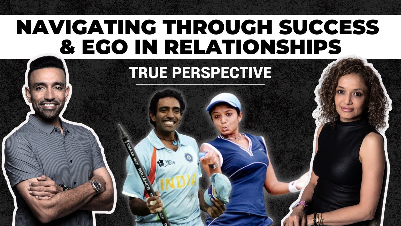Managing Ego in a Successful Relationship | True Perspective Ep. 3 ...