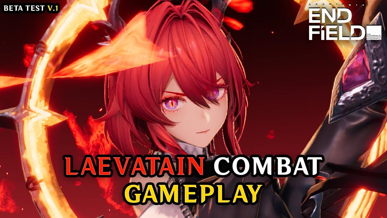 LAEVATAIN COMBAT GAMEPLAY! | ENDFIELD BETA TEST |【ARKNIGHTS: ENDFIELD ...