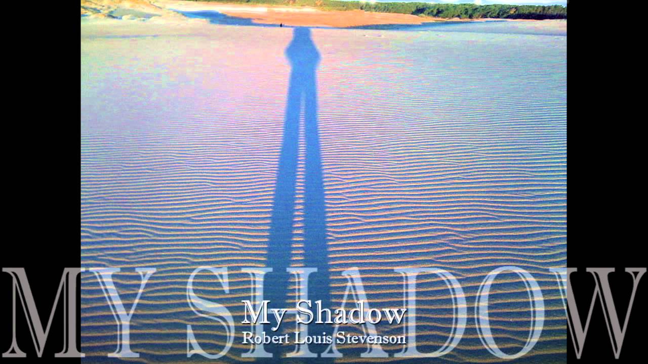 My Shadow a poem by Robert Louis Stevenson - YouTube