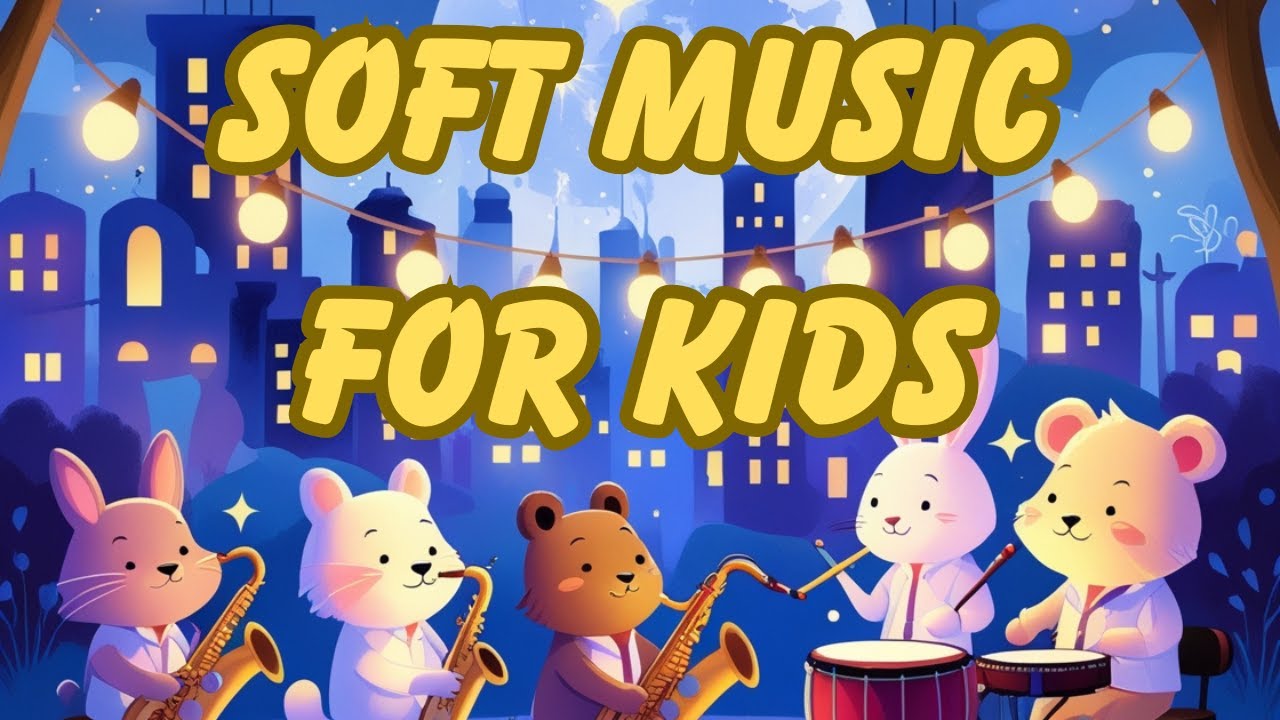 "🎷 Relaxing soft music for Kids – Calming Instrumental Music for ...