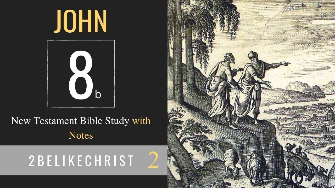 JOHN 8 - PART B - Bible Study with Notes - 2BeLikeChrist - YouTube