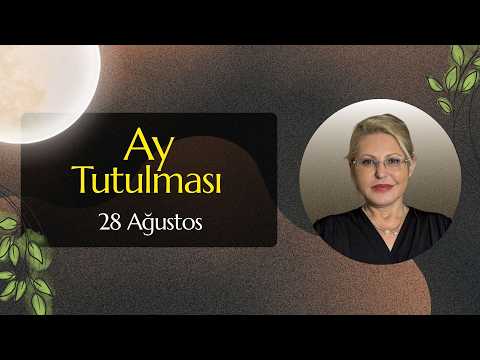 BALIK BURCUNDA HASSAS BİR AY TUTULMASI GERÇEKLEŞİYOR | 28 AĞUSTOS 2026